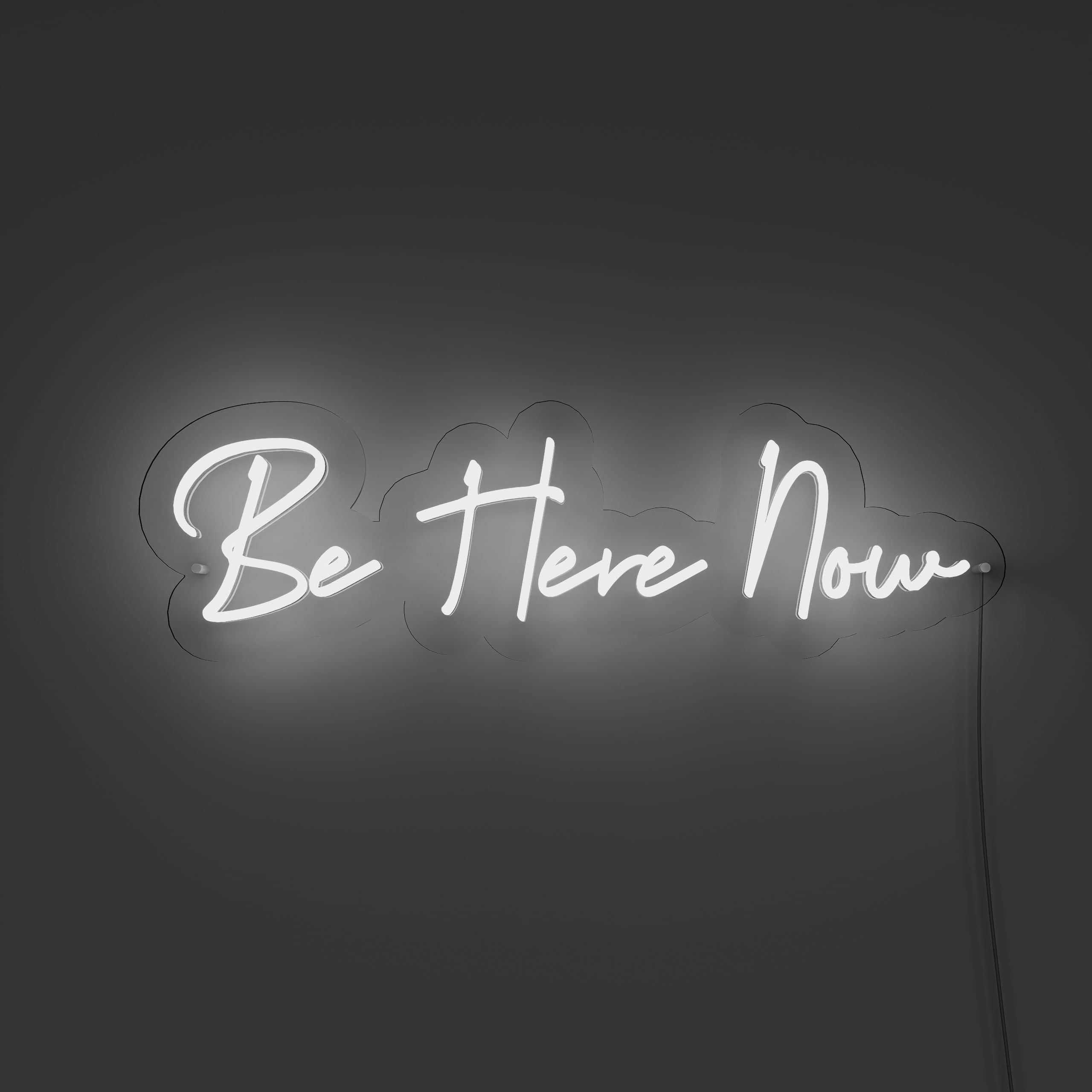 Be Here Now Neon Light Signs — NeonsignLife™ | Custom LED Neon Sign ...