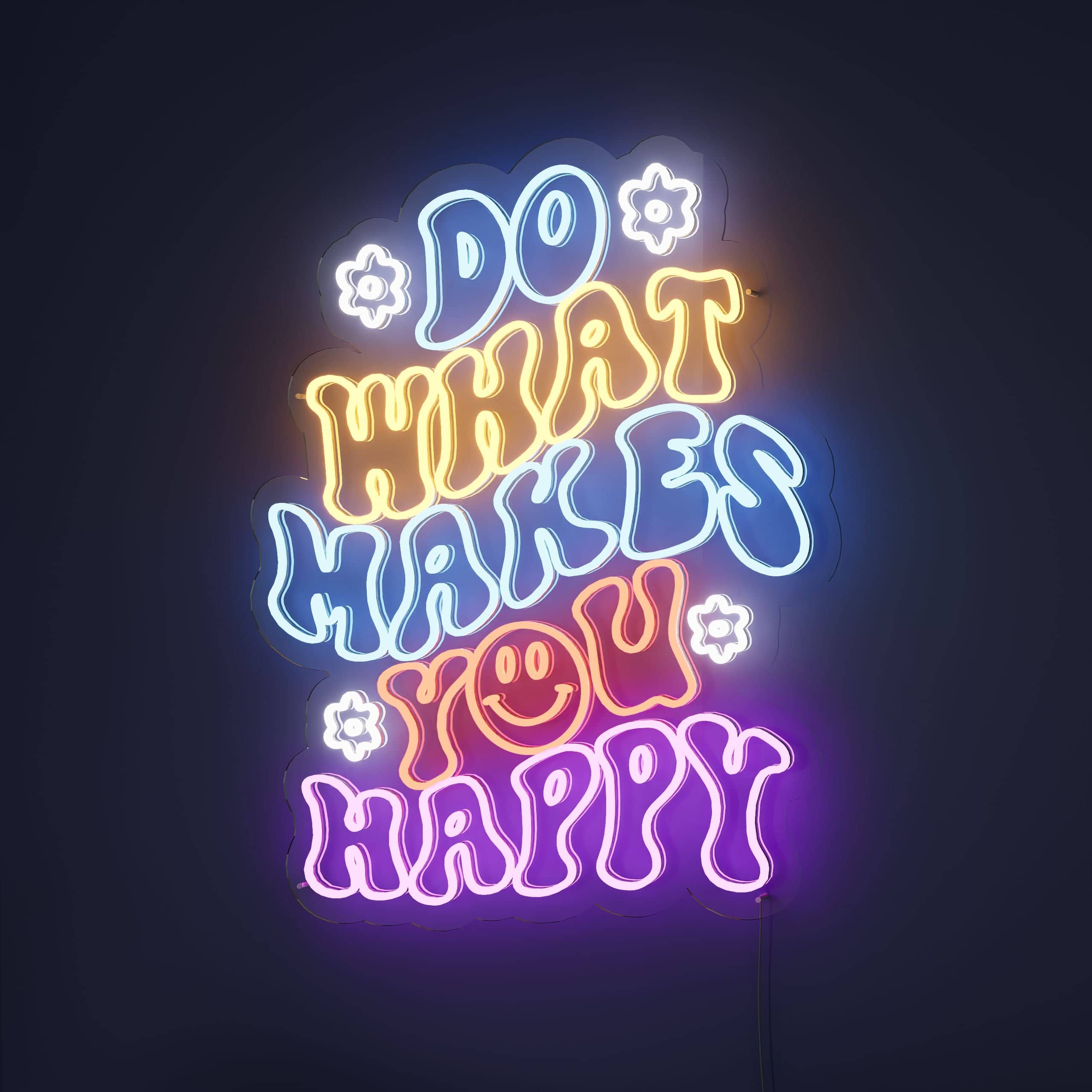 Do What Makes You Happy Neon Light Signs — NeonsignLife™ | Custom LED ...