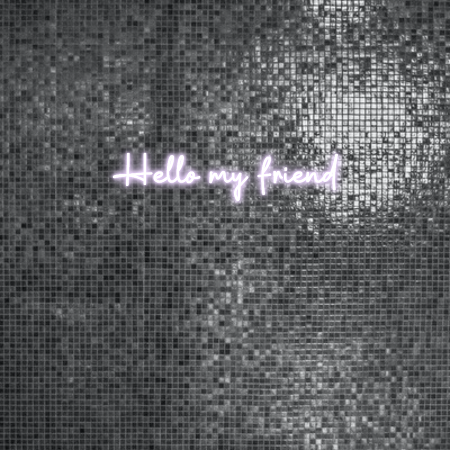 Glass Neon Signs Hello my friend — NeonsignLife™ | Custom LED Neon Sign ...